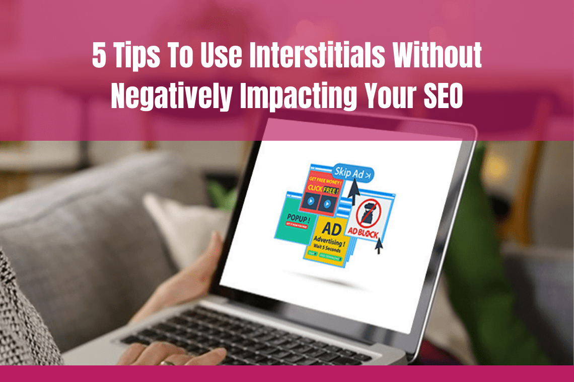 5 tips to use Interstitials without negatively impacting your SEO ...